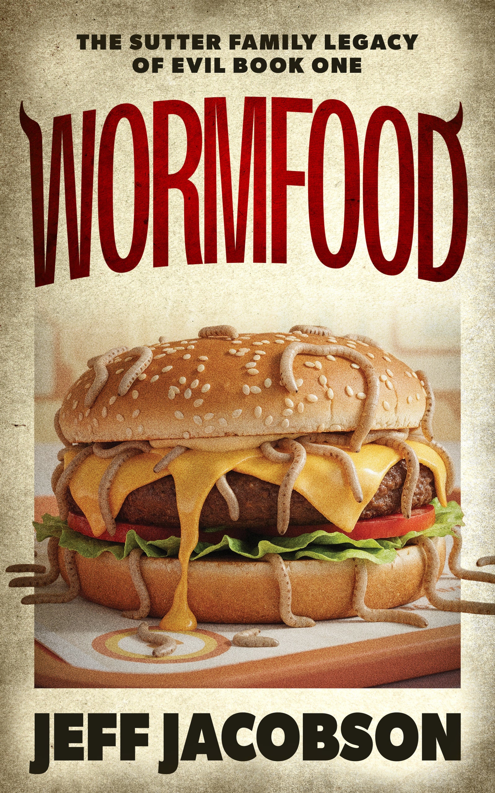 Wormfood: A Dark Comedy Novel (The Sutter Family Legacy of Evil Book #1 ...