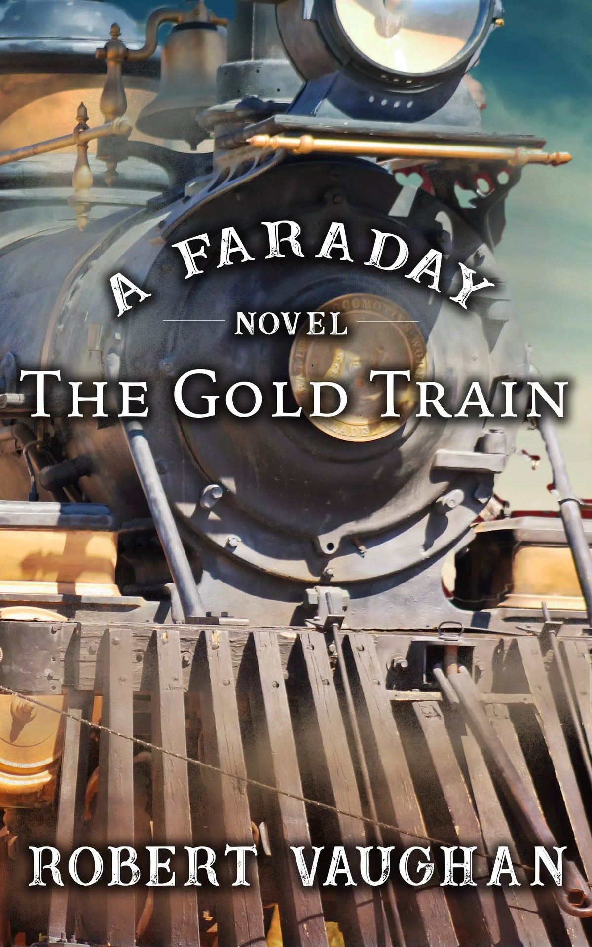 The Gold Train: A Faraday Novel (Faraday Book #2) — Wolfpack Publishing