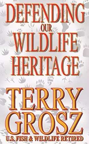 Defending Our Wildlife Heritage: The Life and Times of a Special Agent — Wolfpack Publishing