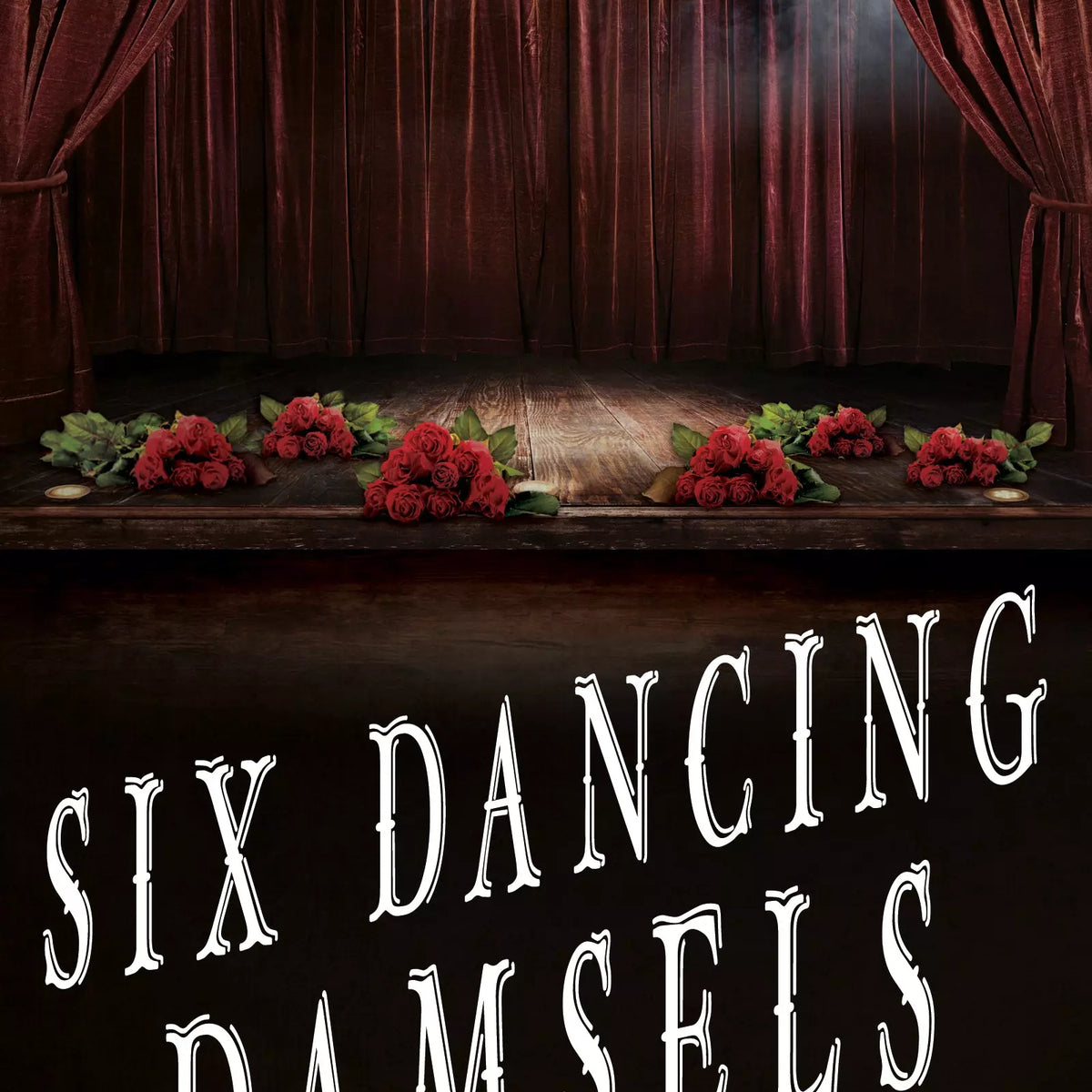 Six Dancing Damsels: A China Bohannon Novel (China Bohannon Book #6 ...