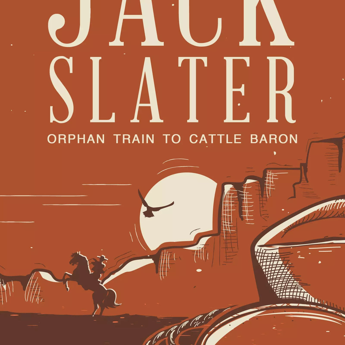 Jack Slater: Orphan Train to Cattle Baron (Jack Slater Book #1 ...